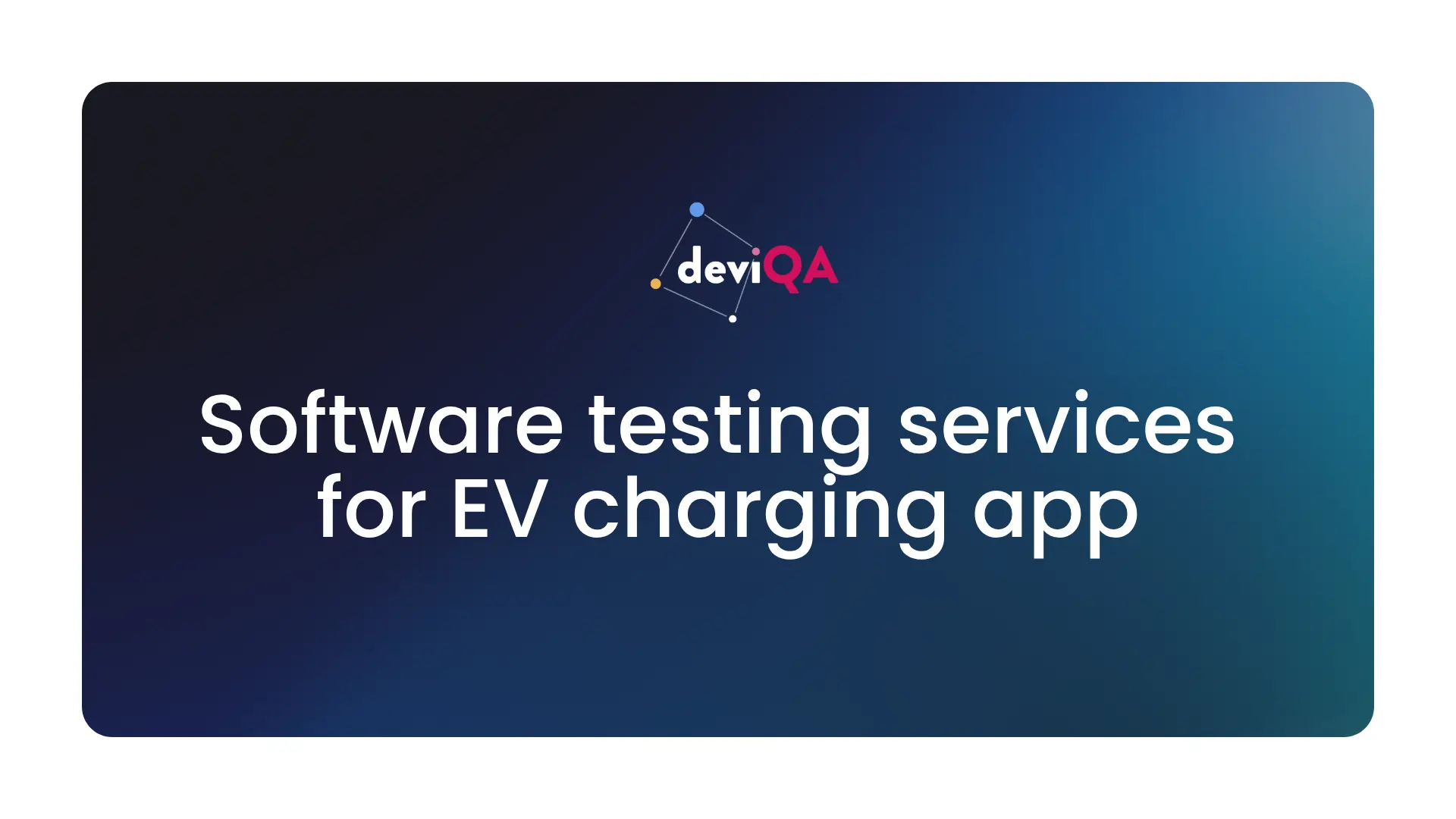 Software testing services for EV charging app | DeviQA case study