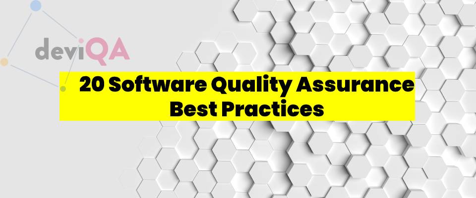 20 Software Quality Assurance Best Practices For 2020 Updated Deviqa